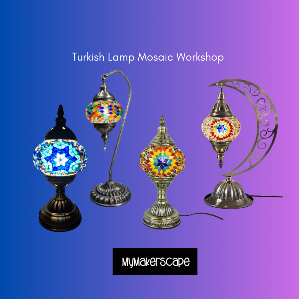 Turkish Mosaic Lamp Workshop 1/10 - MyMakerScape